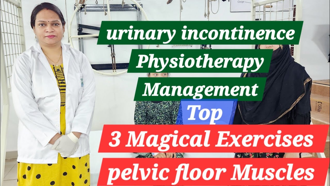 urinary incontinence physiotherapy management# Top 3 Magical Exercises ...