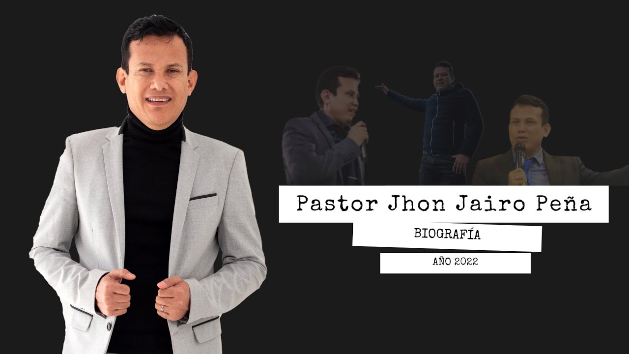 BIOGRAFÍA | Pastor Jhon Jairo Peña | Año 2022 - YouTube