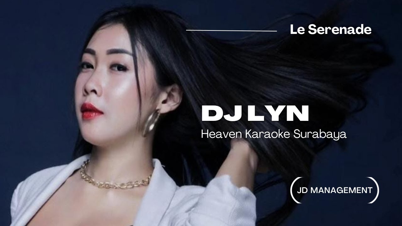 DJ LYN - LA SERENADA - BREAKBEAT - HEAVEN KARAOKE SURABAYA - YouTube
