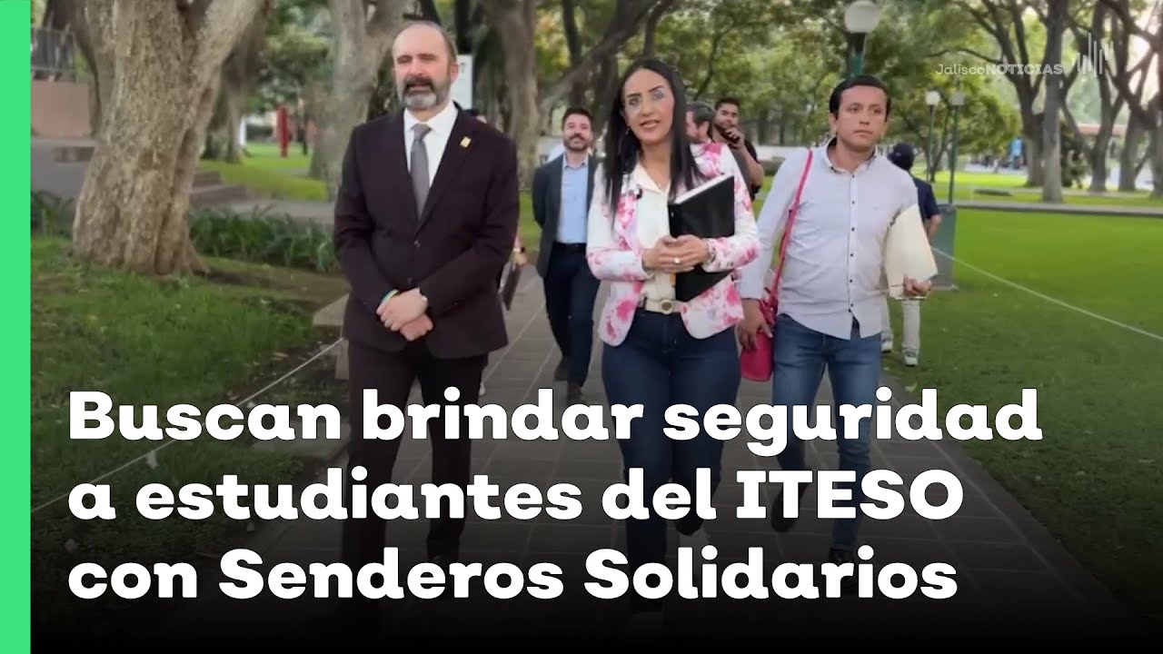 Buscan brindar seguridad a estudiantes del ITESO con Senderos ...