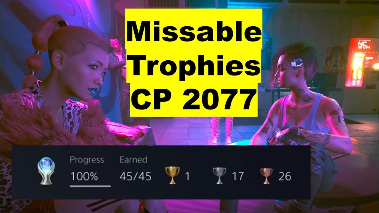 ALL missable TROPHIES in Cyberpunk 2077, TIPS to get the Platinum in # ...
