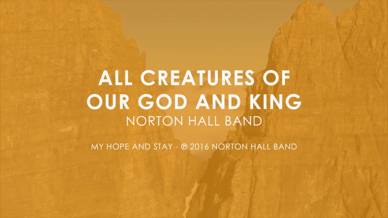 All Creatures of Our God and King - Norton Hall Band - YouTube