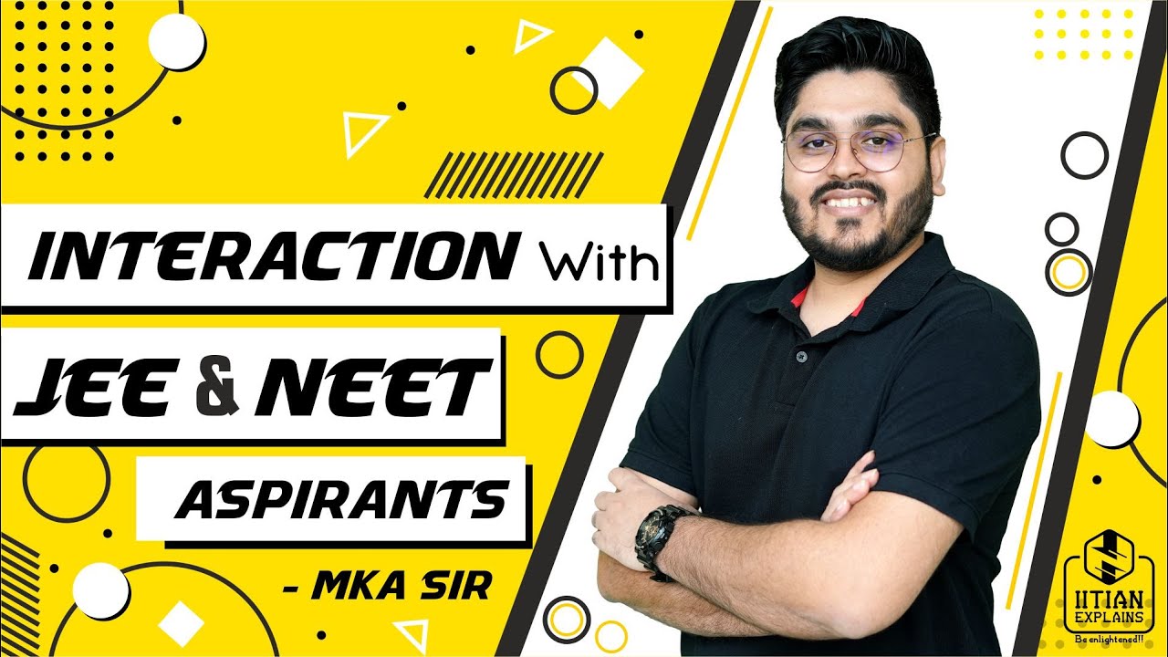 Live Interaction with Jee/NEET Aspirants 2019 by MKA Sir | IITian ...