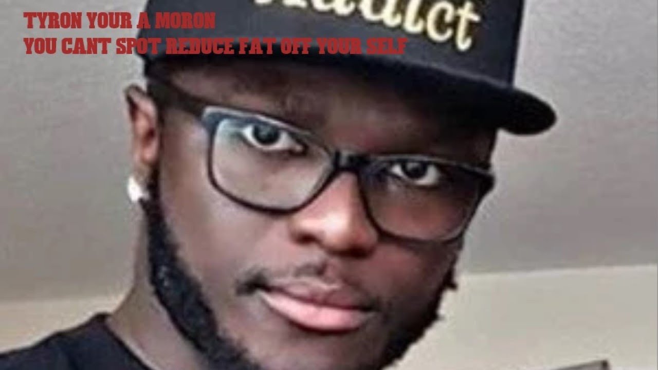 TYRON YOUR A MORON - YouTube