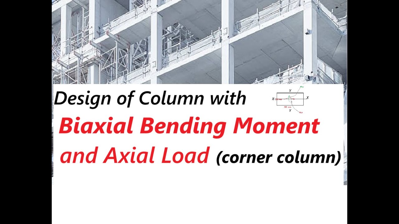 Design of Column with Biaxial Bending Moment and Axial Load. - YouTube