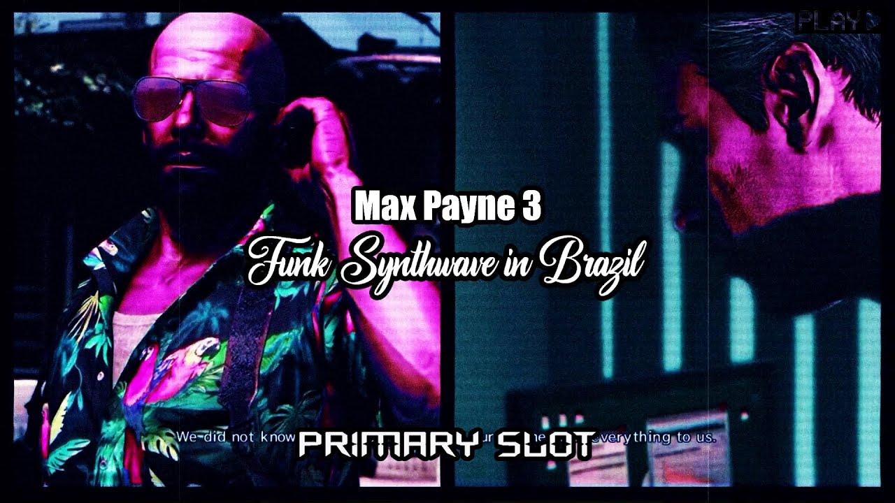 Primary Slot - Funk Synthwave in Brazil [Max Payne 3 Edit] - YouTube