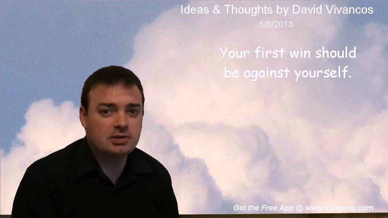 May 8th 2013 Idea "Your first win should be against yourself." - YouTube