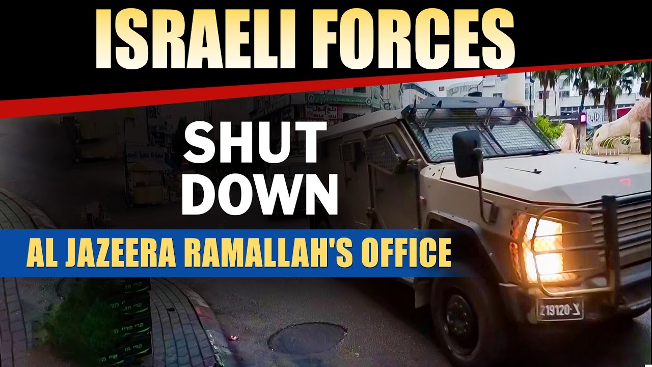 ISRAEL-PALESTINE | Israeli forces shut down Al Jazeera Ramallah's ...