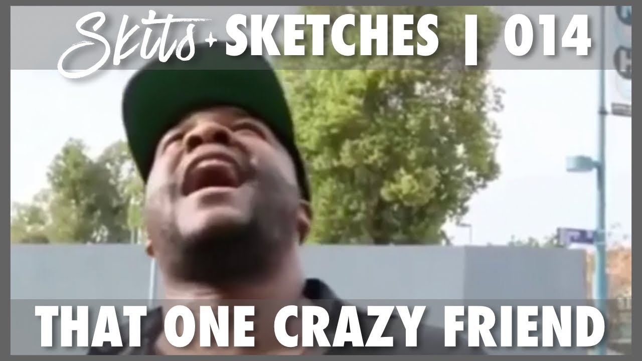 THAT ONE CRAZY FRIEND - YouTube