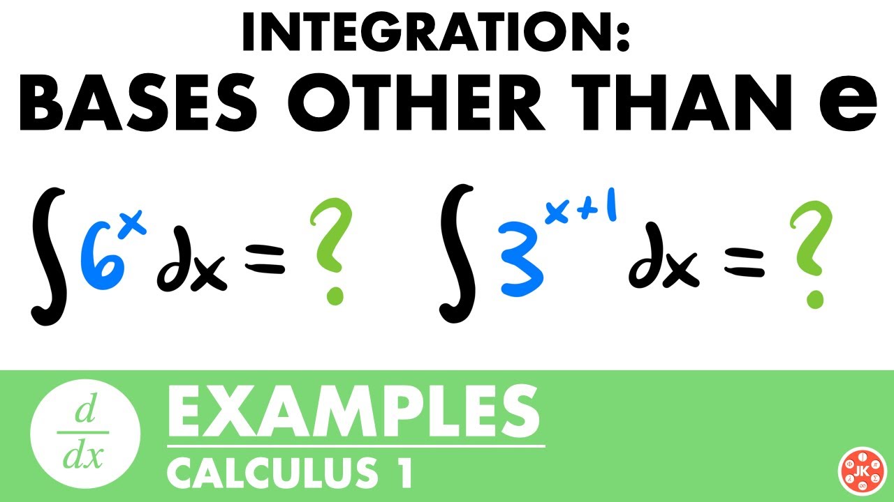Integrating Bases Other Than e Examples | Calculus - JK Math - YouTube