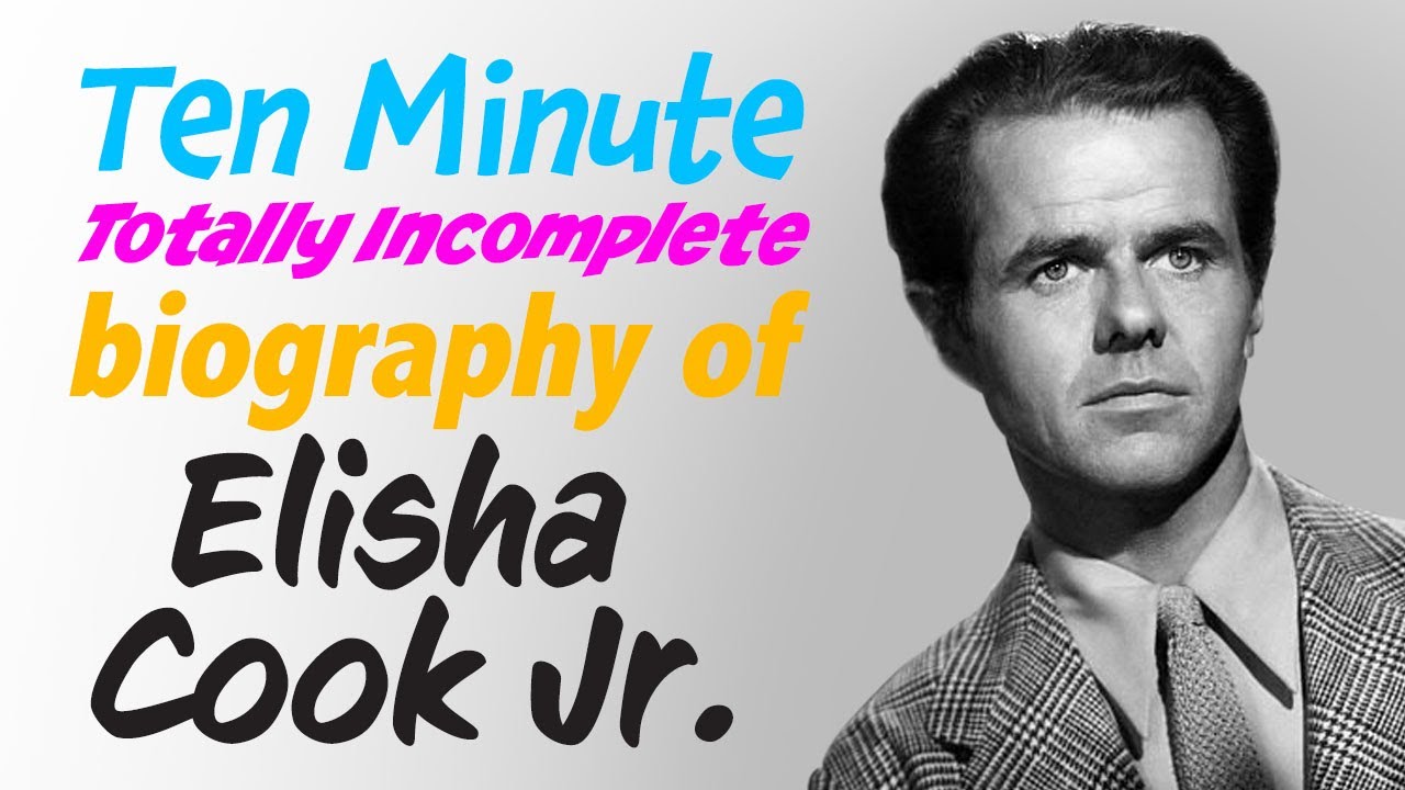 A Ten Minute, Totally Incomplete Biography of Elisha Cook Jr. - YouTube