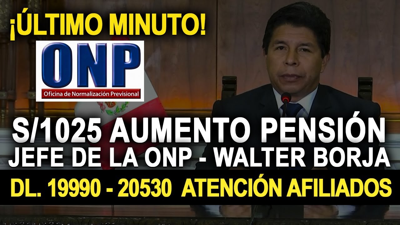 ONP/1025 AUMENTO DL. 19990-20530 ATENCIÓN AFILIADOS A LA ONP URGENTE I ...