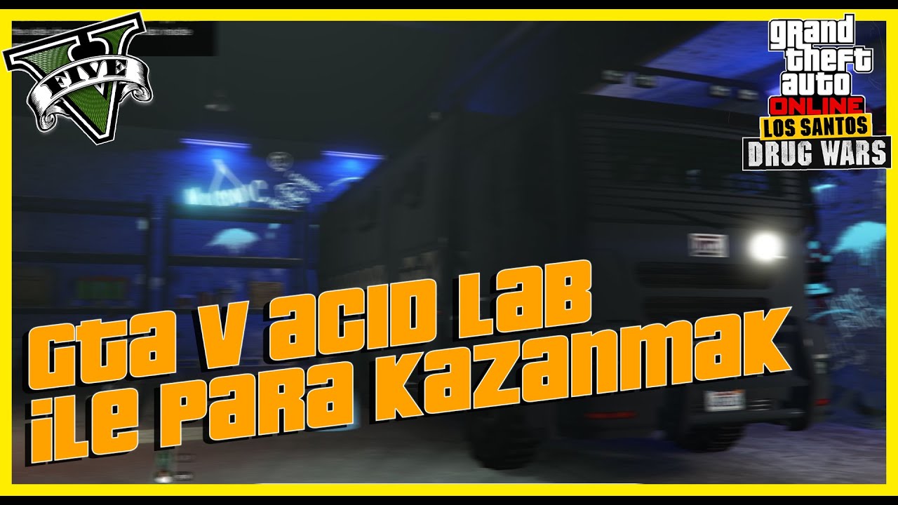GTA V ACID LAB İLE PARA KAZANMAK || HEM SATIN HEM DE MAL ÇAL !!! - YouTube