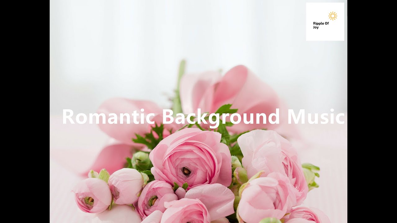 [No Copyright]One hour Romantic and Love Background Music, Relaxing ...
