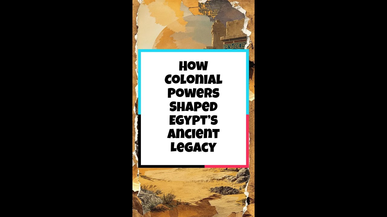 How Colonial Powers Shaped Egypt’s Ancient Legacy - YouTube
