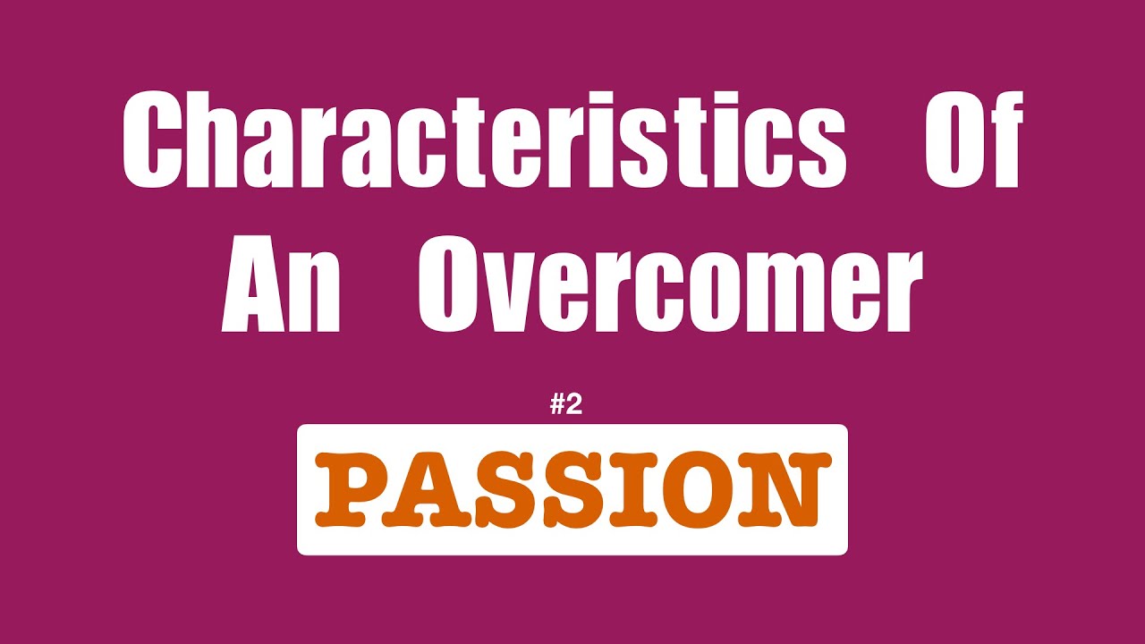 "The Characteristics of an Overcomer" #2 Passion - Thanks for watching Abundant Life Online ...
