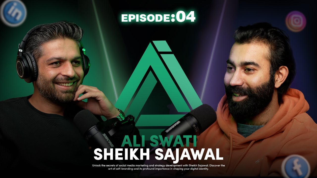 Master Digital Marketing and Self-Branding ft. Sheikh Sajawal | 04| Ali ...