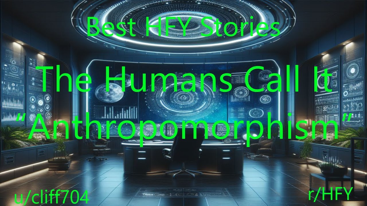 Best HFY Stories: The Humans Call It “Anthropomorphism” - YouTube