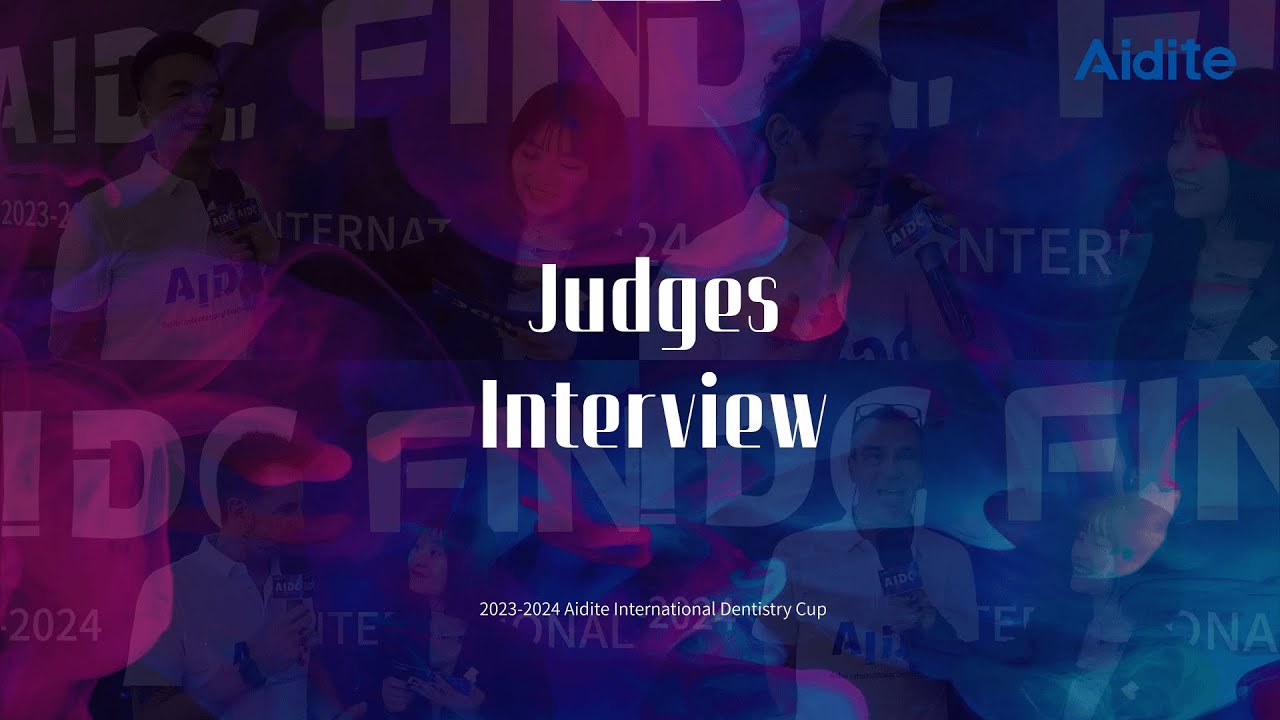 2023-2024 AIDC-Aidite International Dentistry Cup Interview - Judges - YouTube