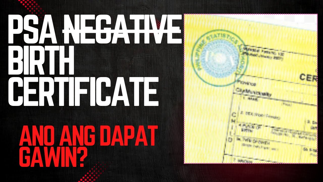 PSA Negative Birth Certificate ang nakuha ko ano gagawin? # ...
