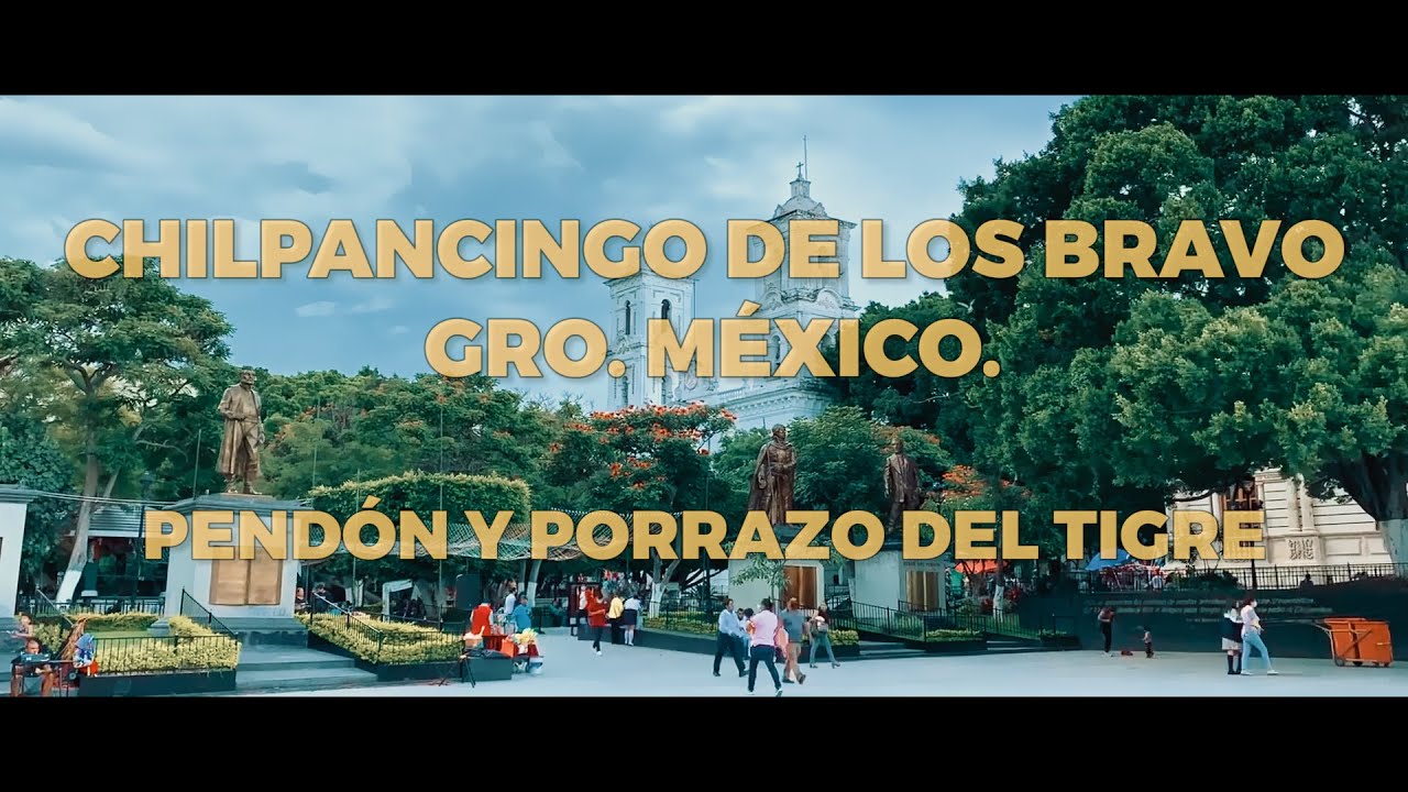 EL TRADICIONAL PASEO DEL PENDÓN Y EL PORRAZO DE TIGRES - CHILPANCINGO ...