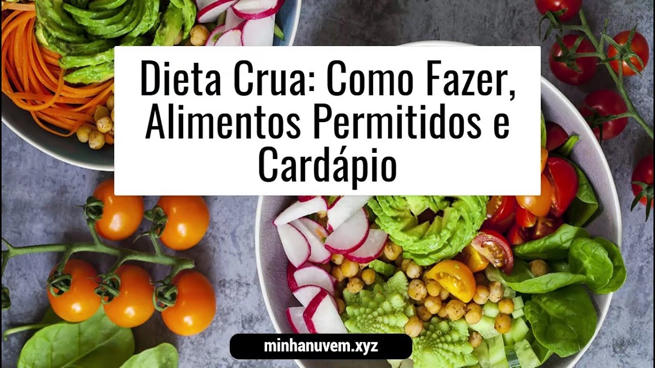 Dieta Crua: Como Fazer, Alimentos Permitidos e Cardápio - YouTube