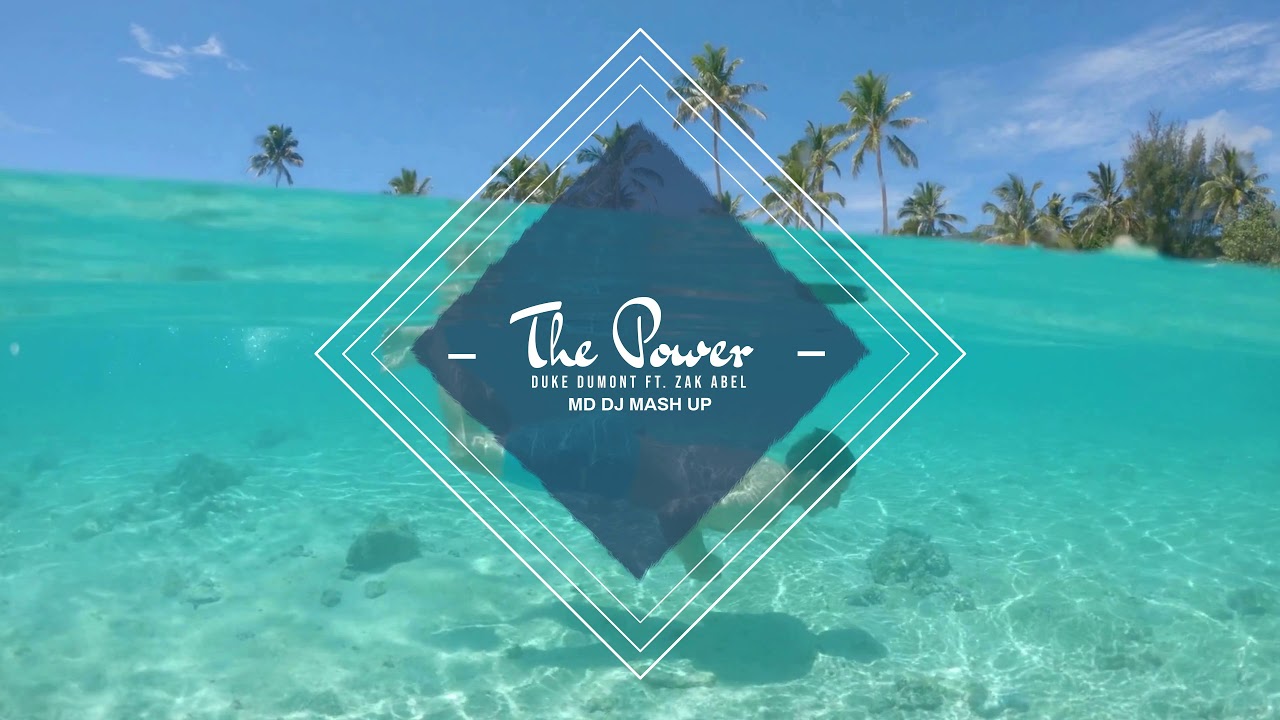 Duke Dumont ft. Zak Abel - The Power (MD Dj Mash Up) - YouTube