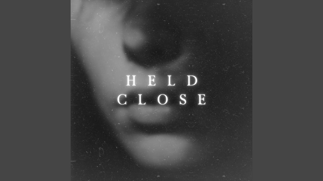 Held Close - YouTube