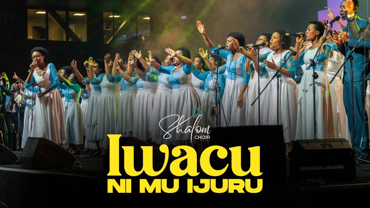 IWACU NI MU IJURU - SHALOM CHOIR - YouTube