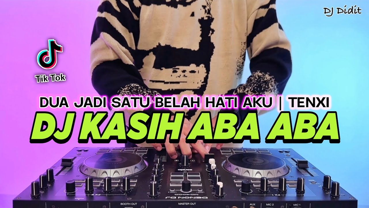 DJ KASIH ABA ABA - DUA JADI SATU BELAH HATI AKU REMIX FULL BASS VIRAL ...
