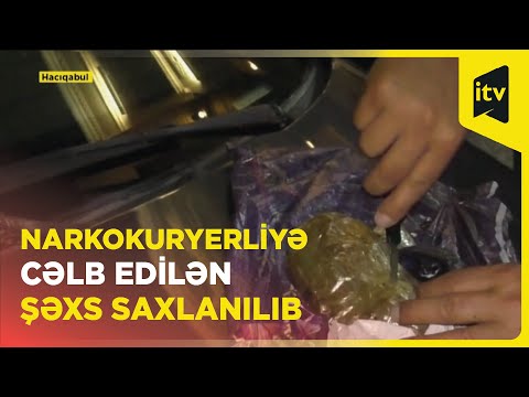 Hacıqabulda xarici ölkə vətəndaşı tərəfindən narkokuryerliyə cəlb edilən şəxs tutulub