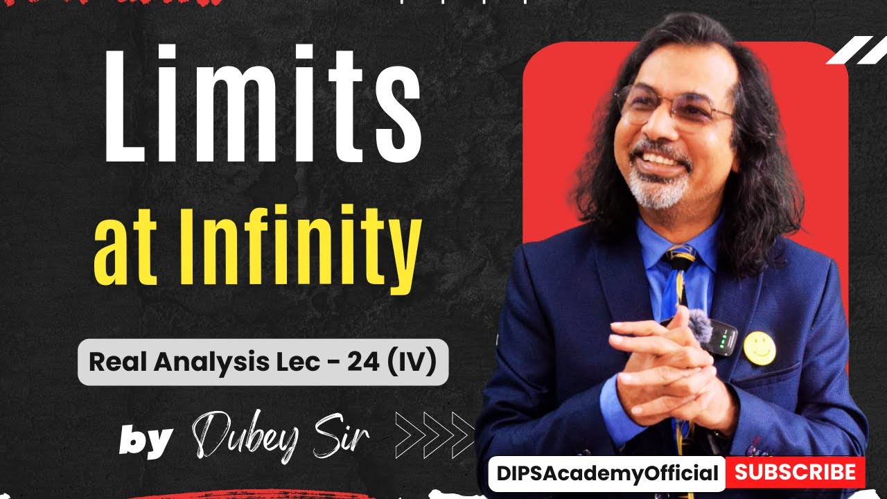 Limits At Infinity Real Analysis Lecture 24 Iv By Dubey Sir Csir Net Iit Jam Math Gate