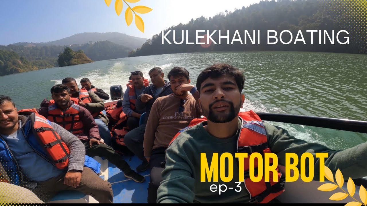 kulekhani dam boating | motor bot first time experience ...