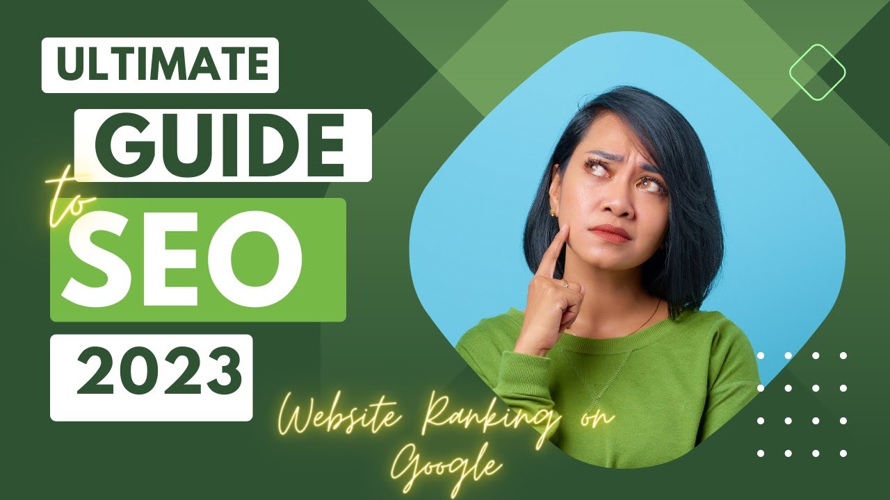 The Ultimate Guide to SEO in 2023: Ranking your website on Google - YouTube