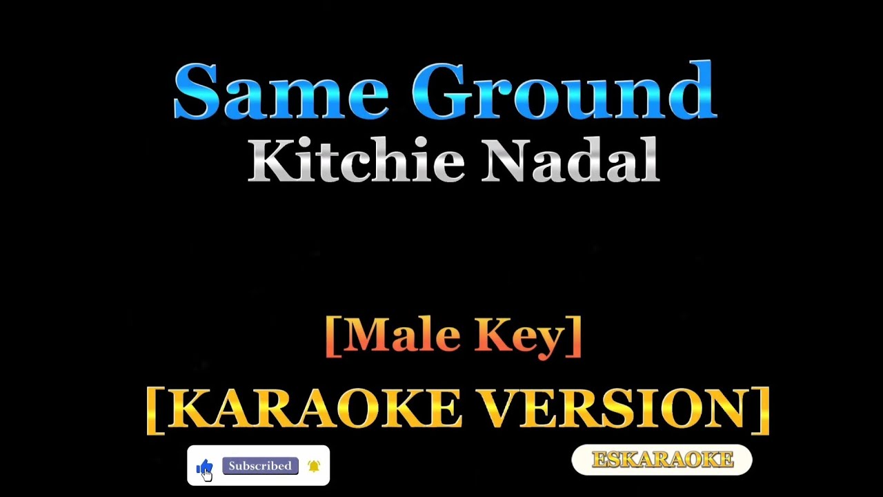 Same ground - Kitchie Nadal , [ Male Key ] Karaoke Version - YouTube