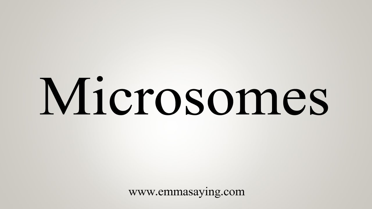 How To Say Microsomes - YouTube