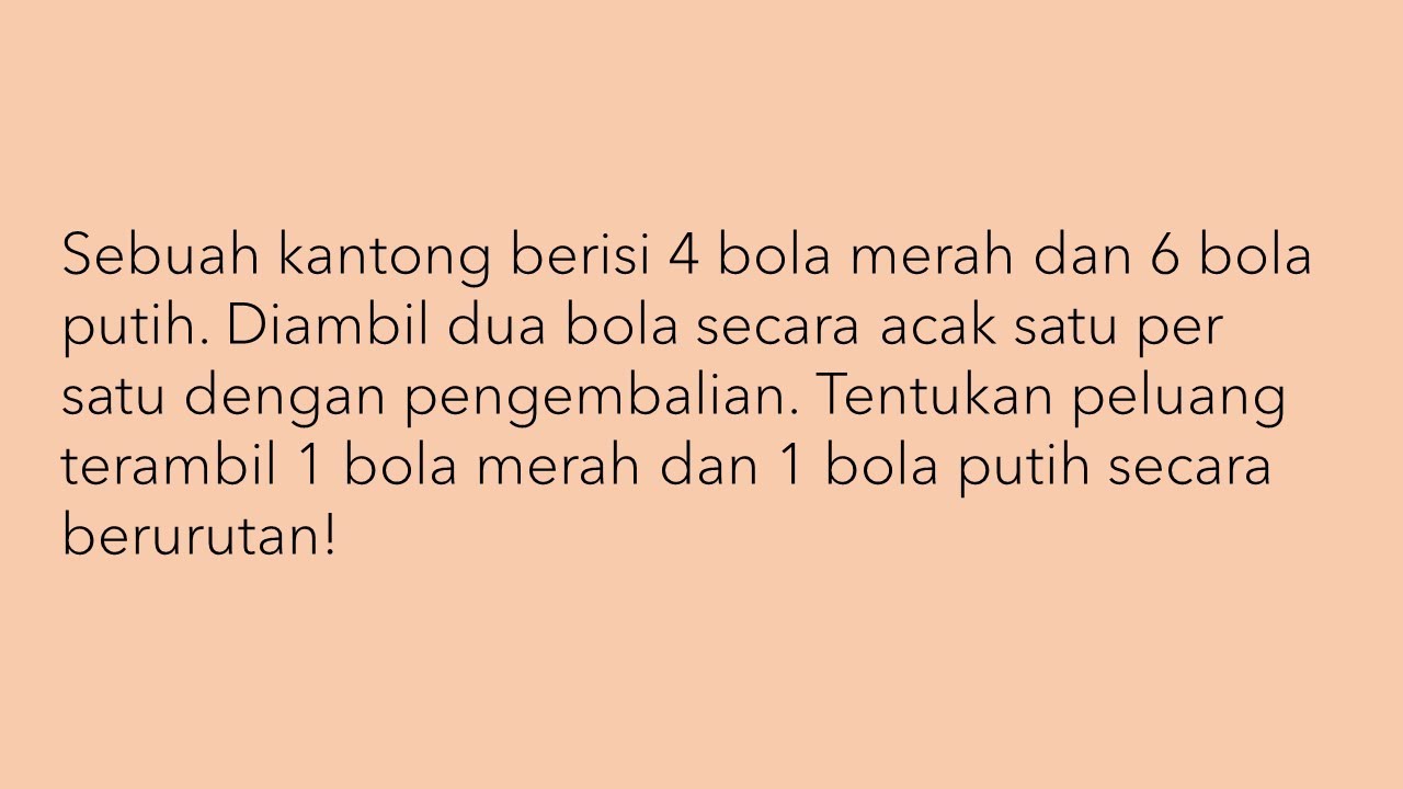 Sebuah kantong berisi 4 bola merah dan 6 bola putih. Diambil dua bola ...