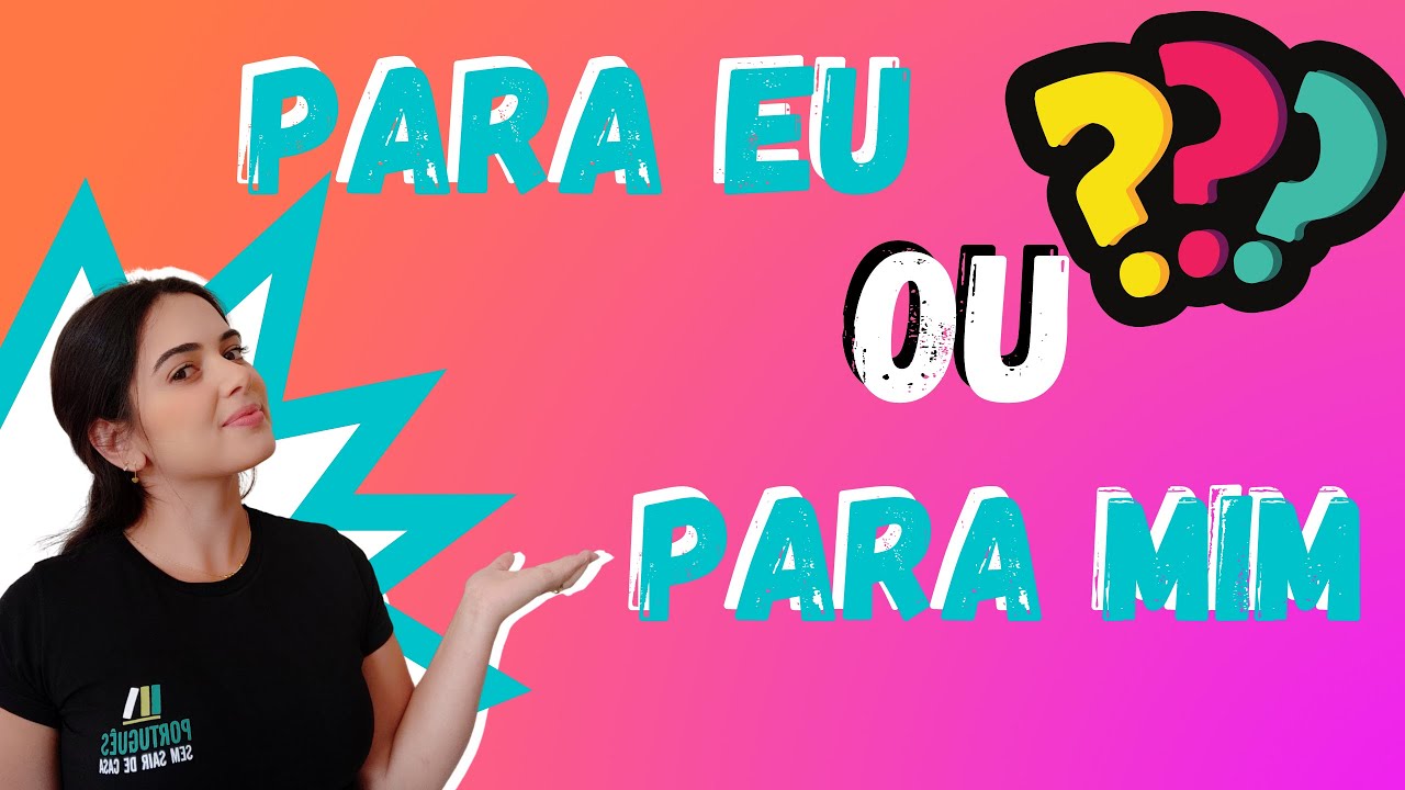 Quando usar o "PARA EU" OU "PARA MIM"? - YouTube