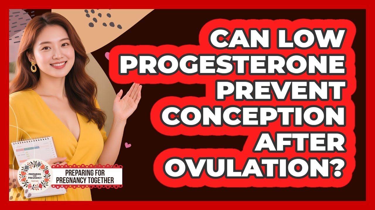 Can Low Progesterone Prevent Conception After Ovulation? - YouTube