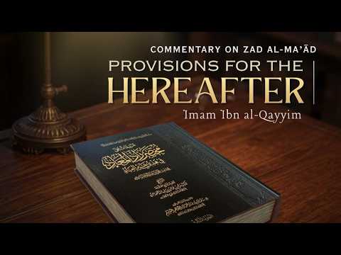 Commentary on Sad Al-Ma'ad Provisions For The Hereafter Imam Ibn al-Qayyim