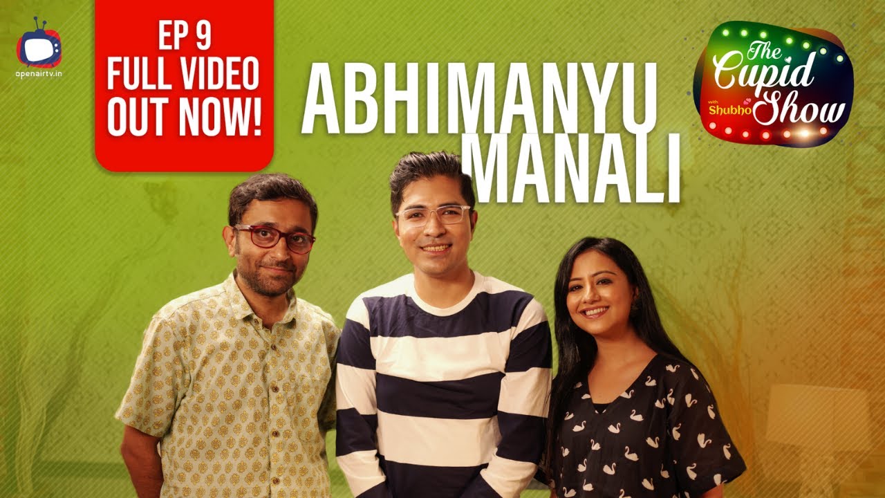 The Cupid Show With Shubho | Abhimanyu Mukherjee Manali De | S1 Ep9 ...