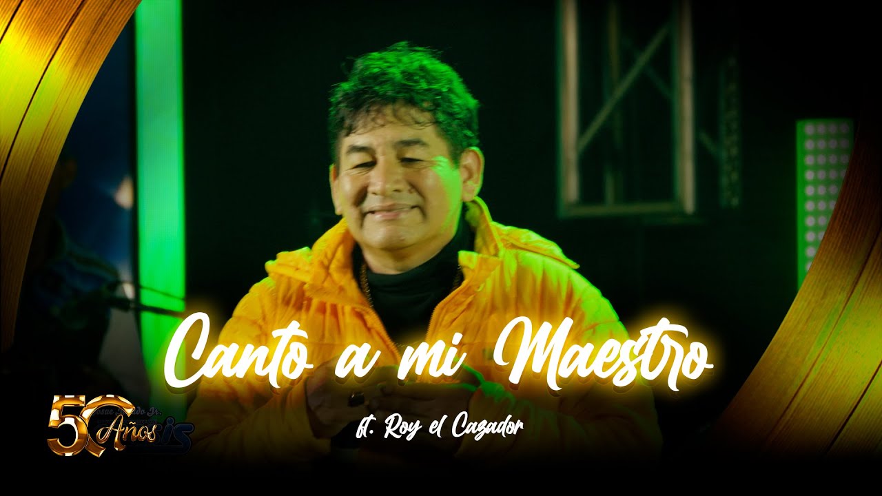 Grupo Genesis ft. Roy el Cazador - Canto a mi Maestro (50 Años ...