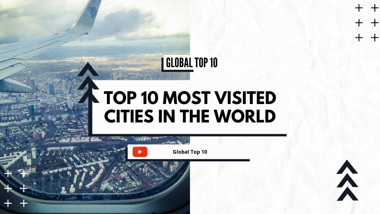 Top 10 most visited cities in the world - YouTube
