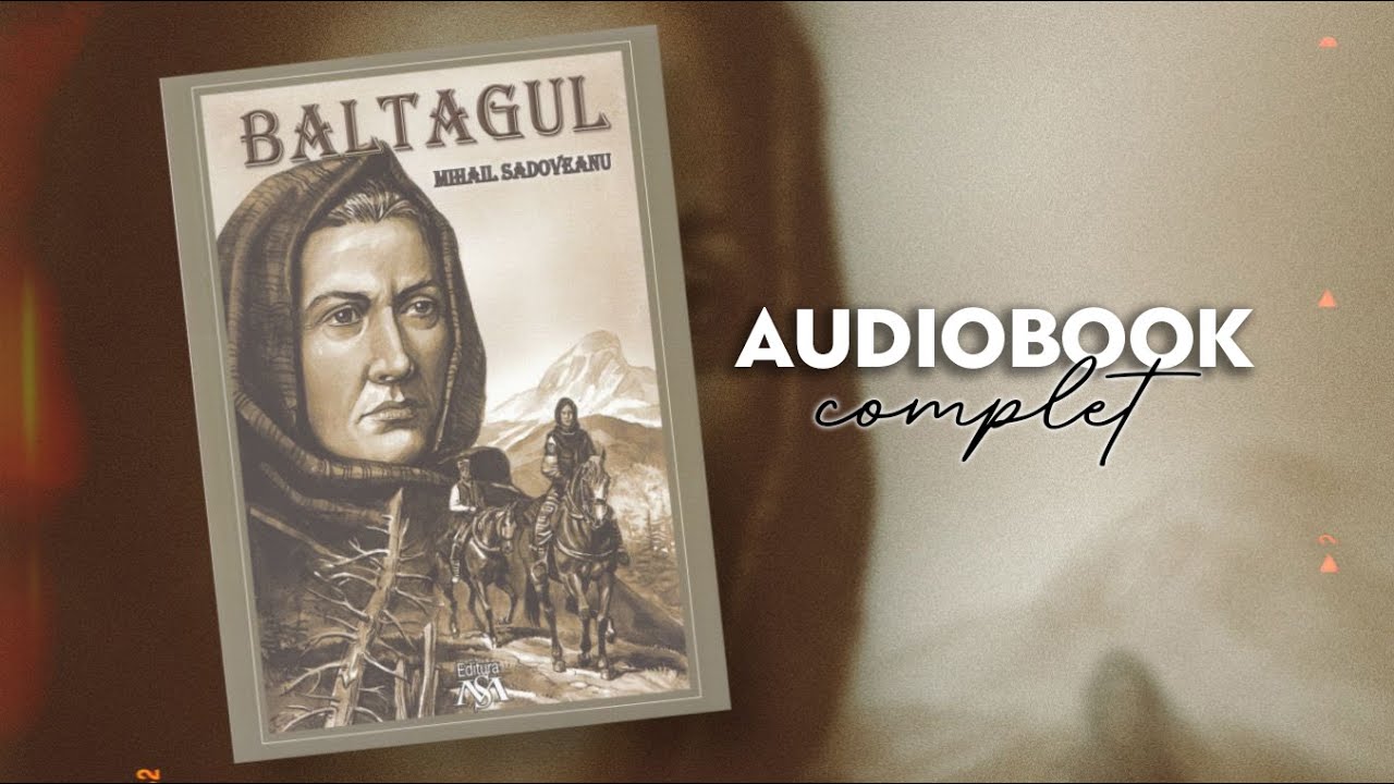 „BALTAGUL”, de Mihail Sadoveanu - Audiobook Gratuit // Cartea Vorbita ...