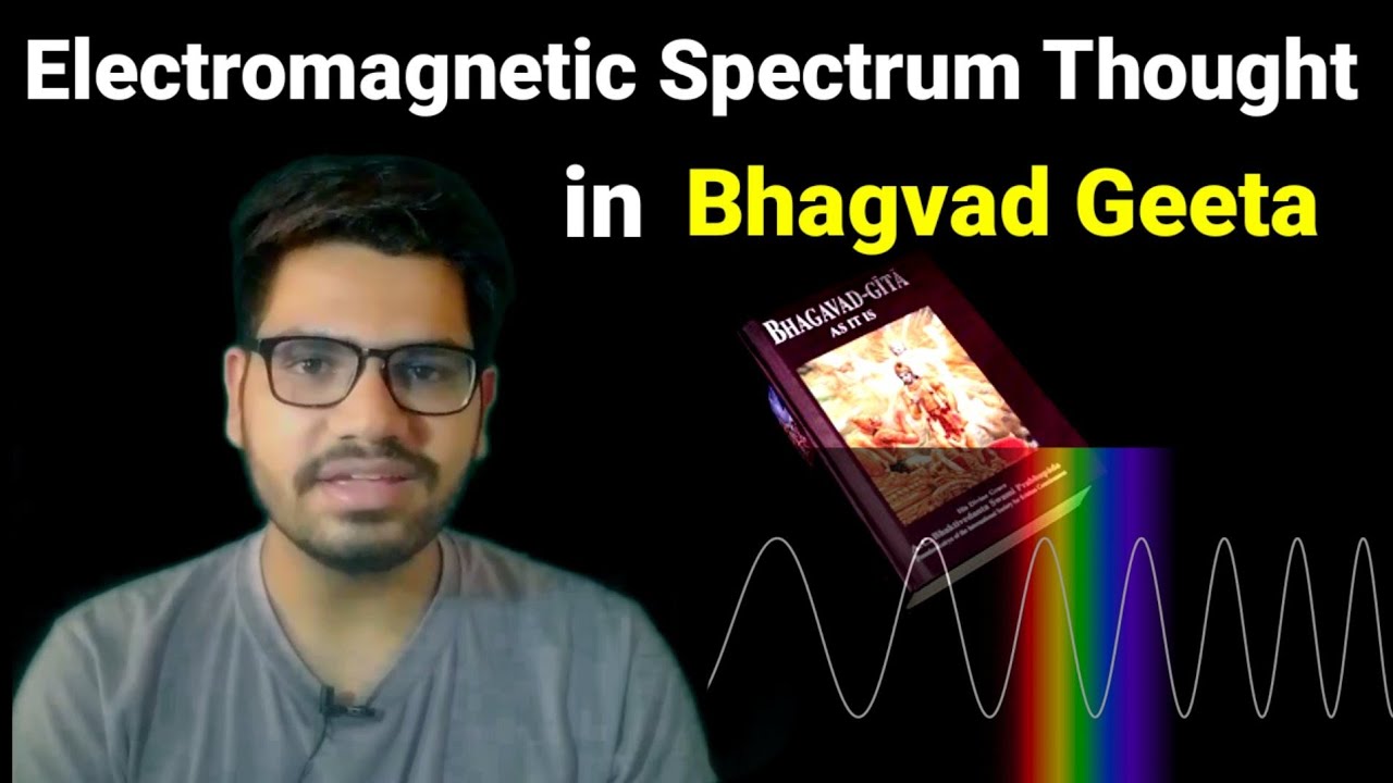 Electromagnetic Spectrum Thought in BHAGVAT GEETA |CONCEPTUAL PHYSICS ...