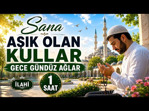 Sana Aşık Olan Kullar Gece Gündüz Ağlar  (1 Saat İlahi) 🌹 | Duygusal İlahi | 