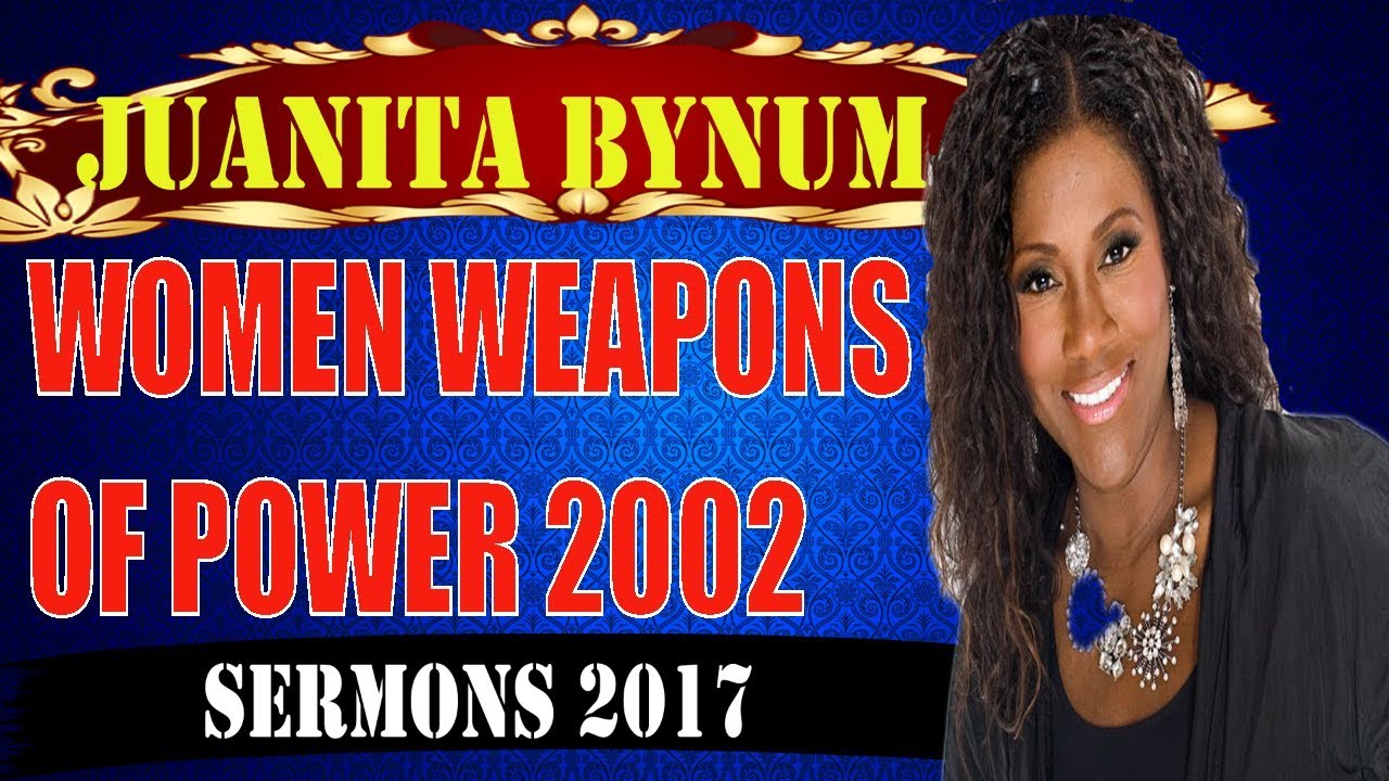 Dr.Juanita Bynum September 02 2017-Women Weapons of Power 2002 The ...