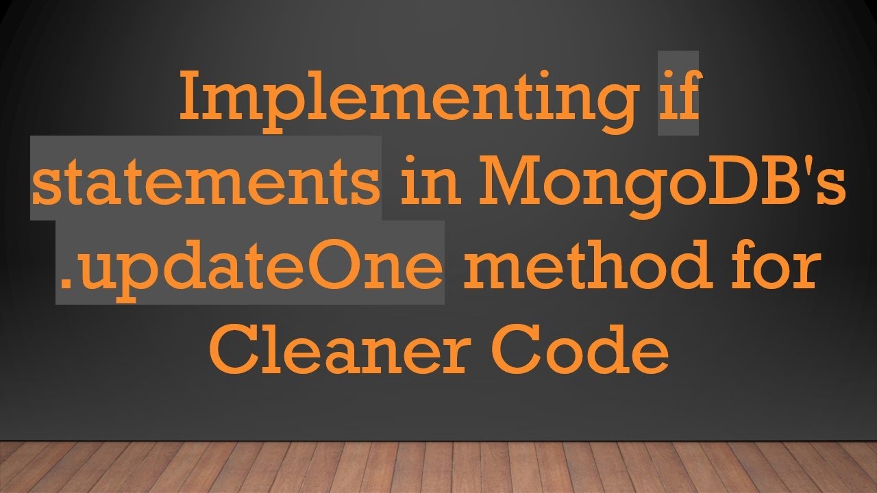 Implementing If Statements In Mongodbs Updateone Method For Cleaner Code Youtube