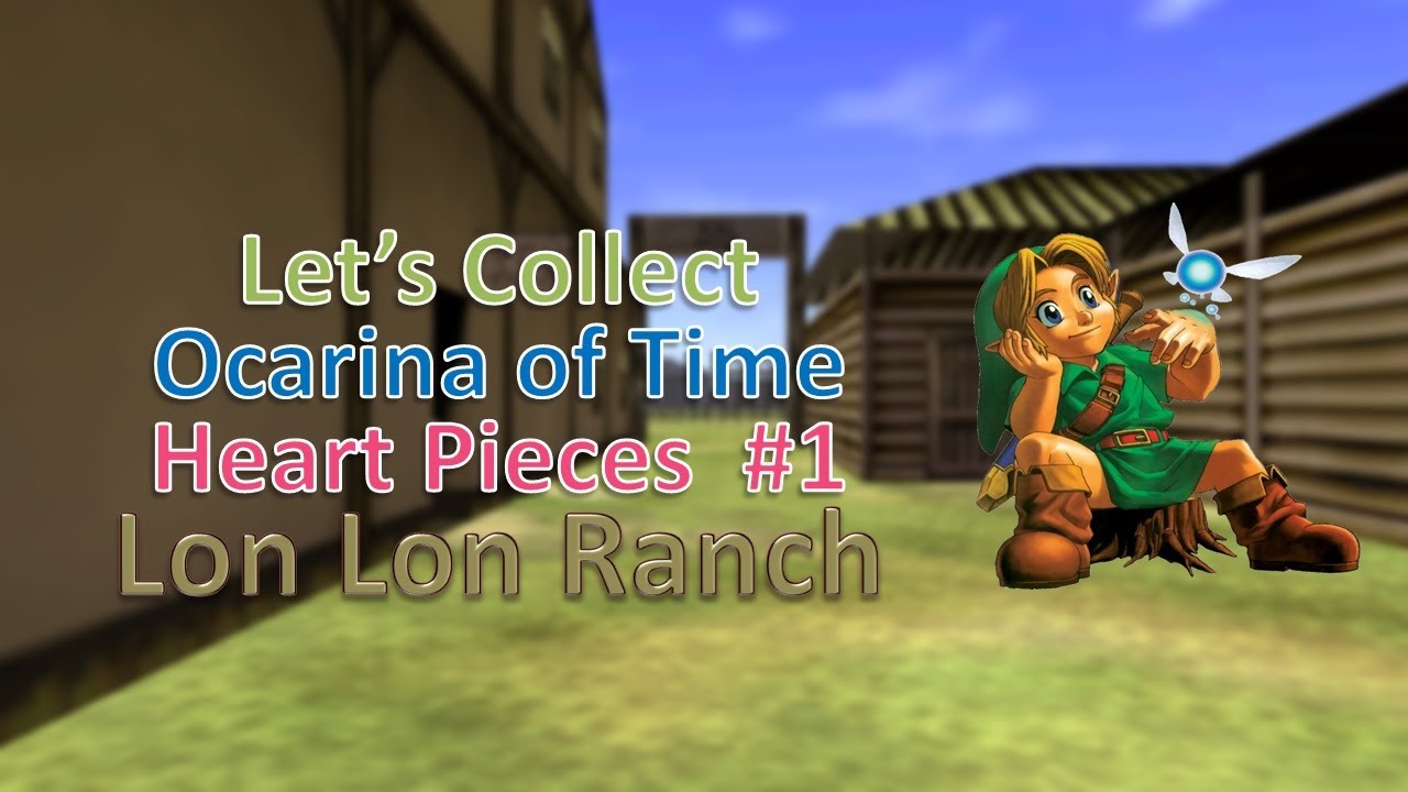 Let's Collect Ocarina of Time Heart Pieces #1: Lon Lon Ranch - YouTube