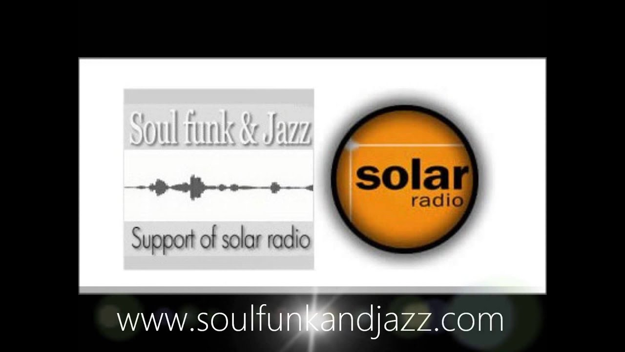 Soul funk and jazz Solar Radio,listen again it's DJ's - YouTube